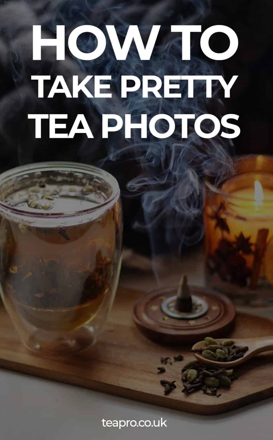 Photography 101: How to Take Pretty Tea Photos - Teapro